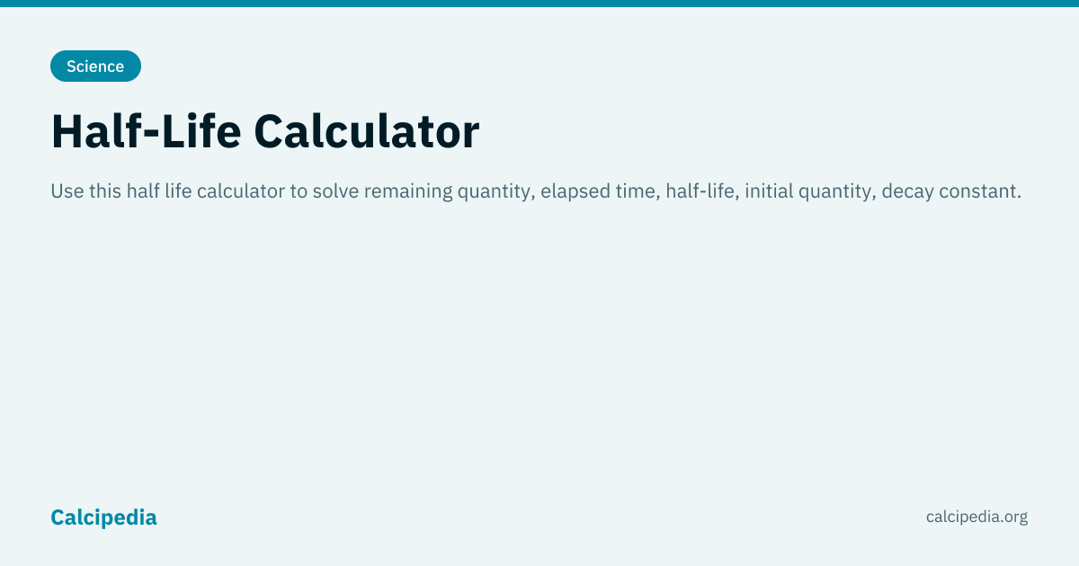 Half-Life Calculator | Calcipedia