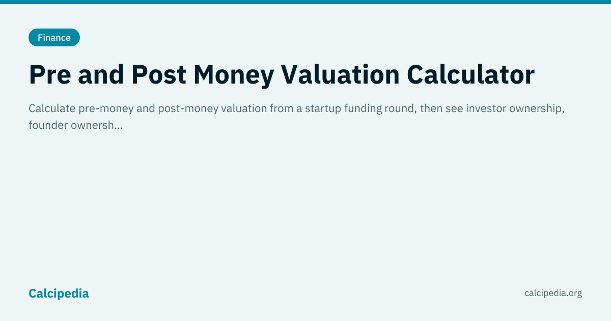 Pre and Post Money Valuation Calculator | Calcipedia