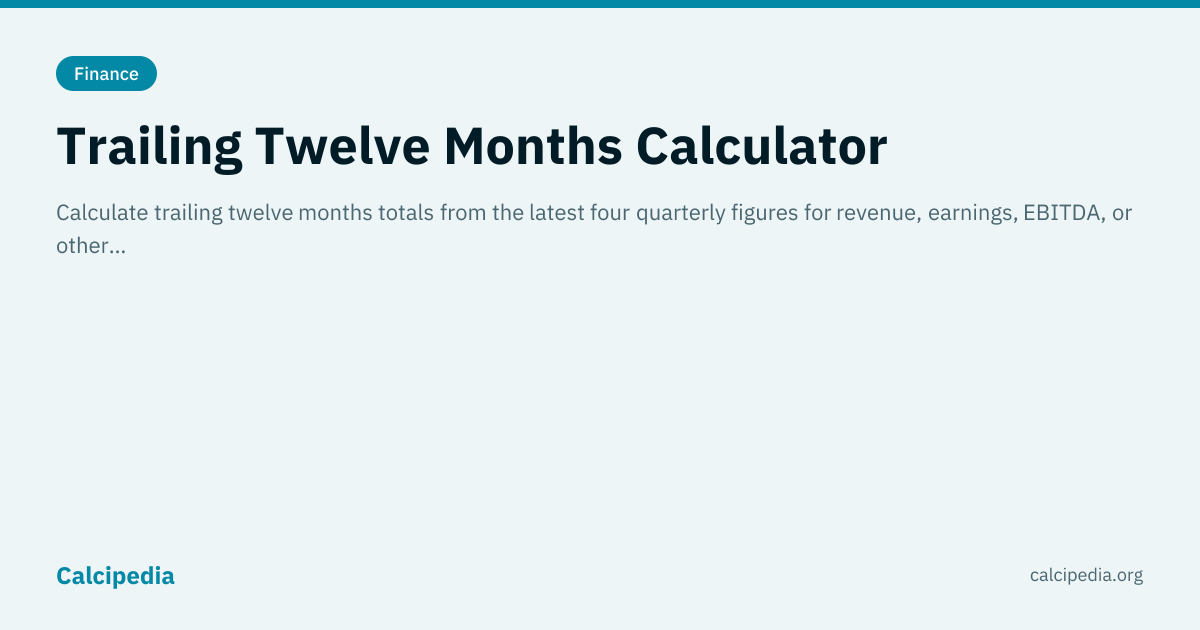 Trailing Twelve Months Calculator | Calcipedia
